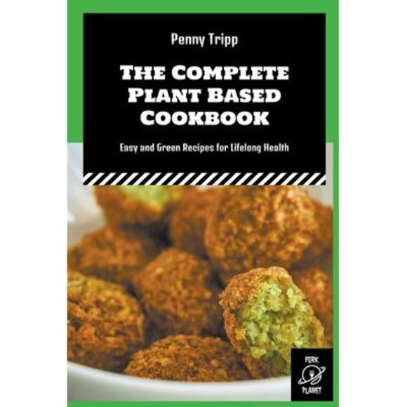 Penny Tripp | Other | The Complete Plant Based Cookbook Easy And Green ...